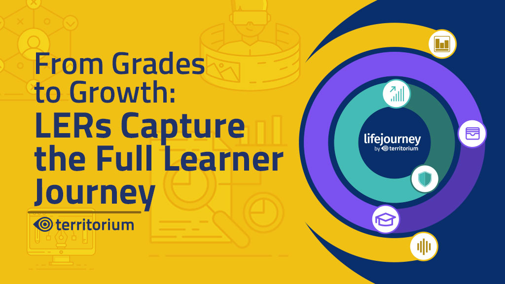 From Grades to Growth: LERs Capture the Full Learner Journey - Territorium