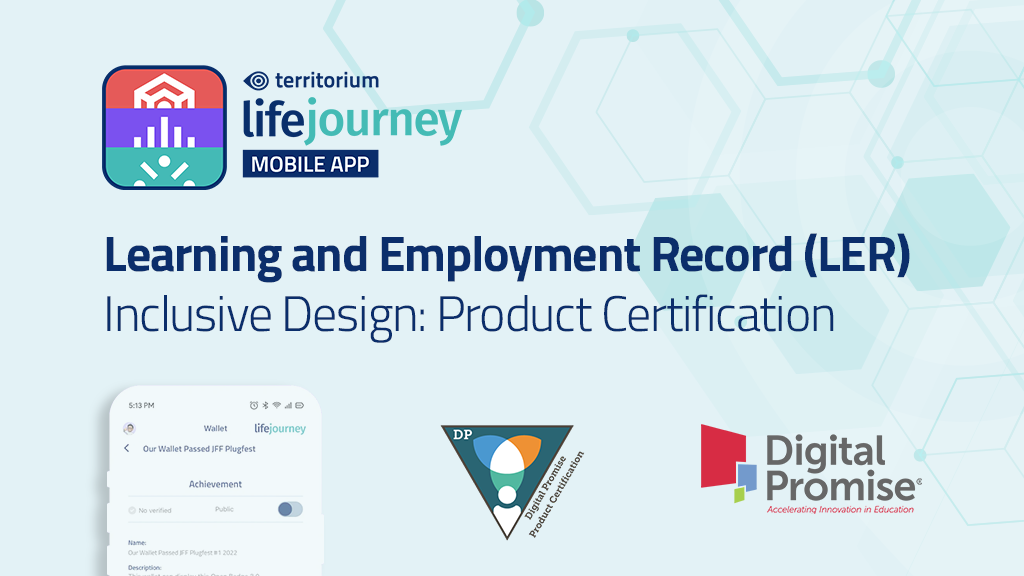Territorium's LifeJourney app Earns LER Inclusive Design Certification from Digital Promise ...